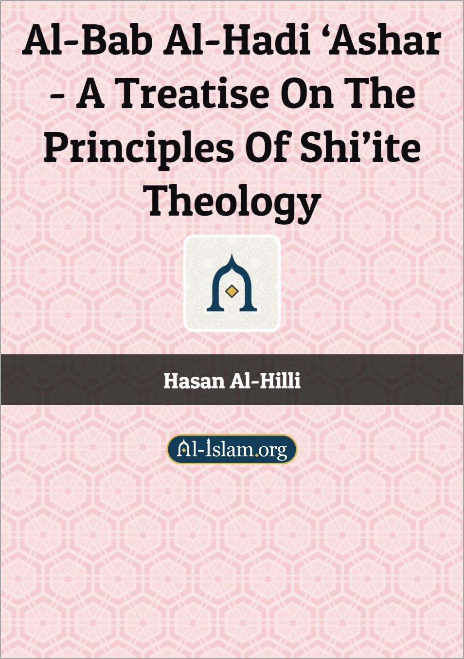 Al-Bab Al-Hadi ‘Ashar - A Treatise On The Principles Of Shi’ite ...