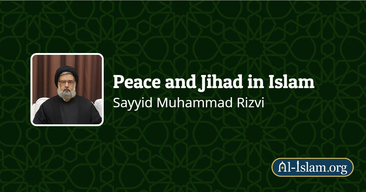 Peace and Jihad in Islam | Al-Islam.org