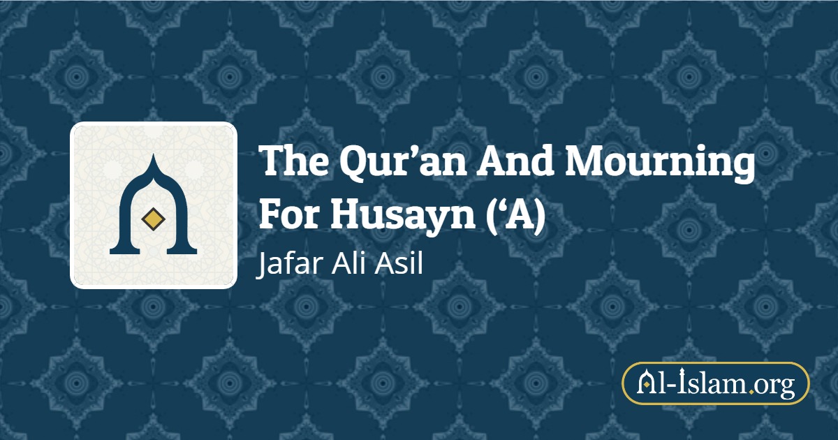 The Qur’an And Mourning For Husayn (‘A) | Al-Islam.org