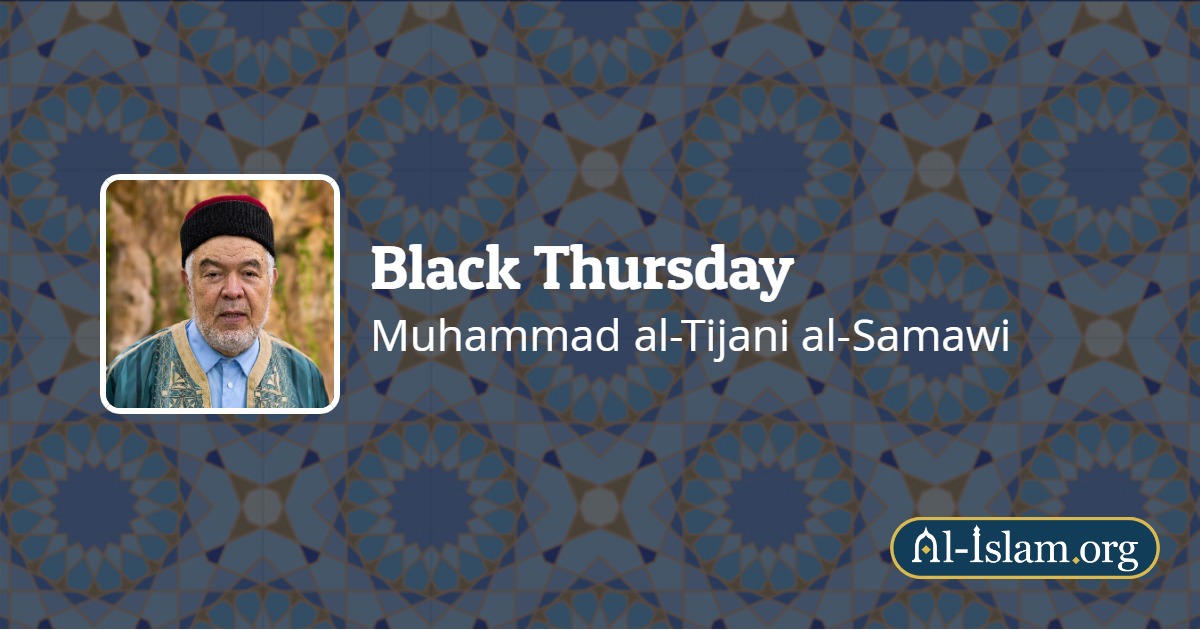 Part 2 .1: A Probe into Saqifah 1 | Black Thursday | Al-Islam.org
