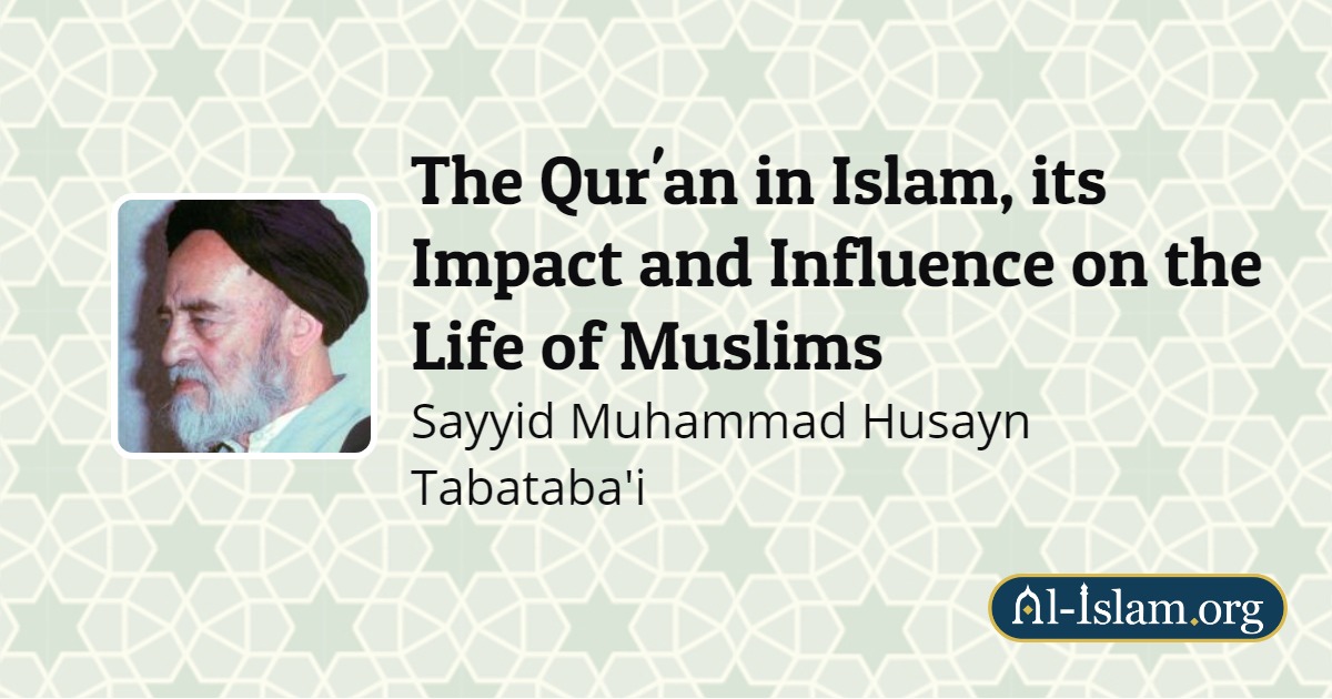 The Qur'an in Islam, its Impact and Influence on the Life of Muslims | Al-Islam.org