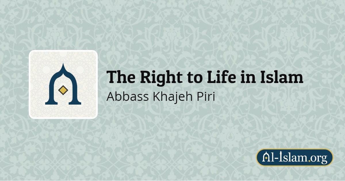 The Importance of Human's Right to Life in Islam | The Right to Life in ...