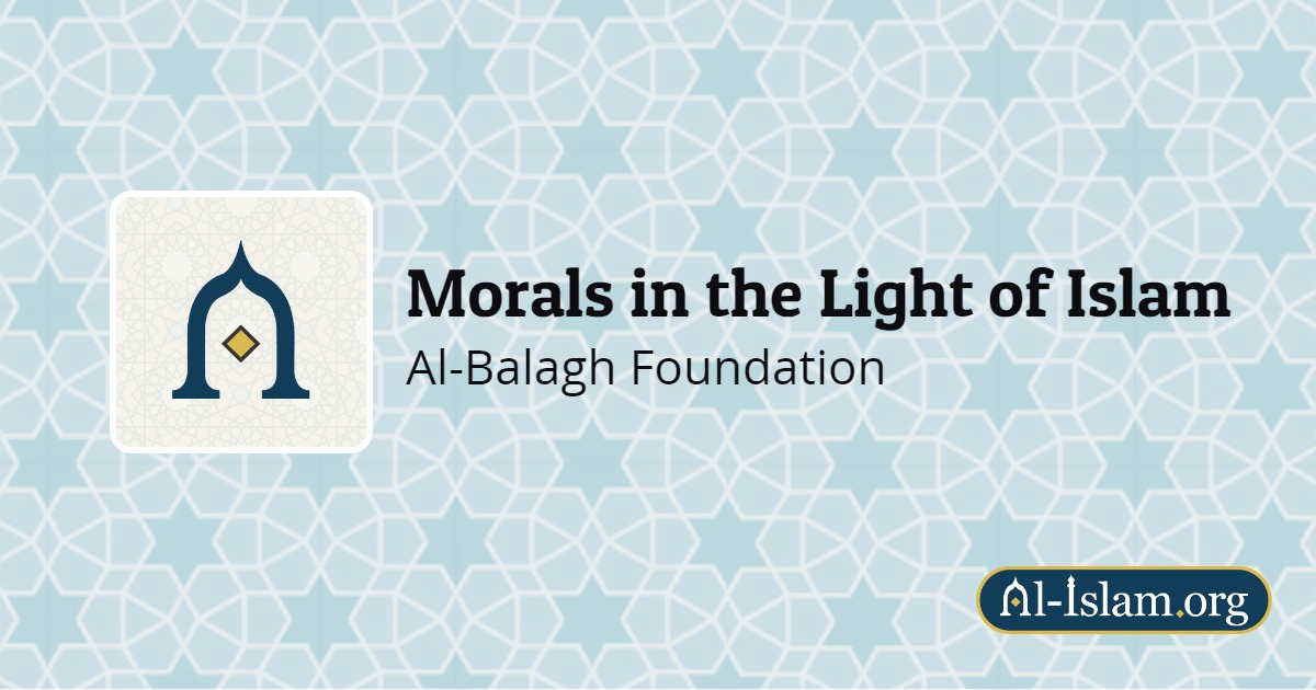 Morals in the Light of Islam | Al-Islam.org