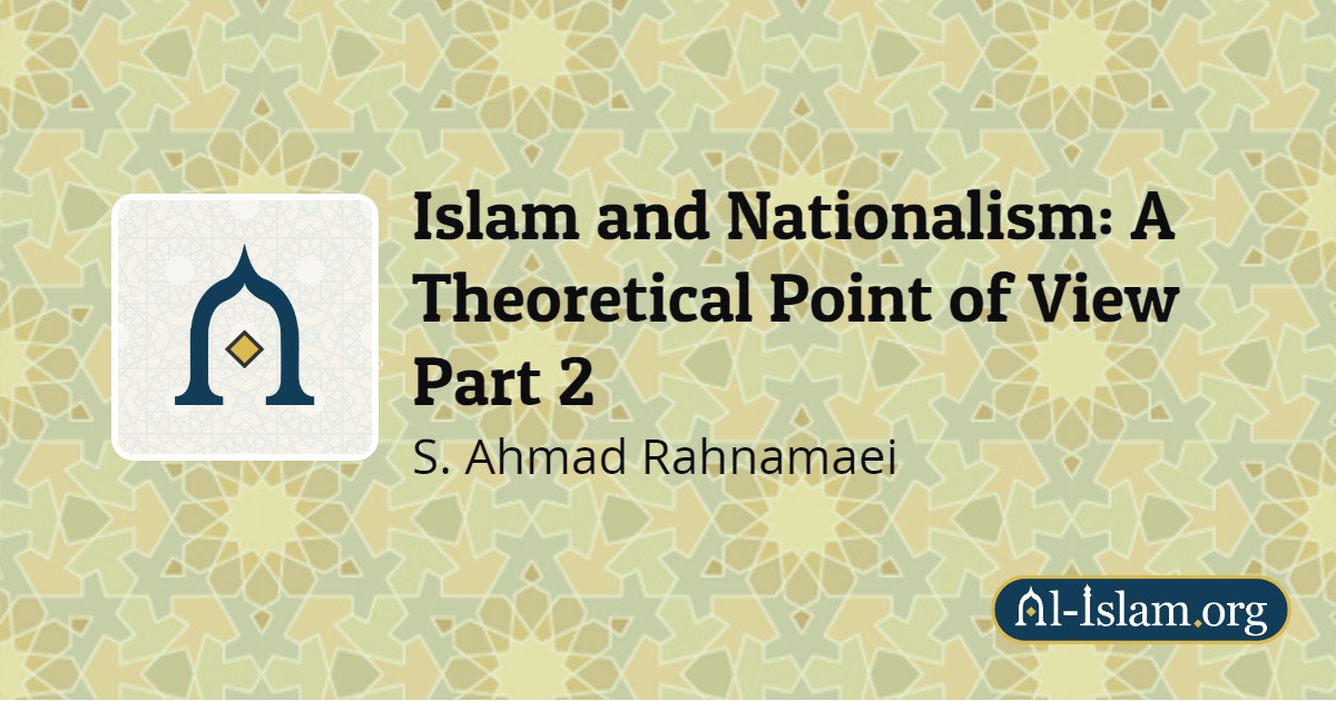 Islam and Nationalism: A Theoretical Point of View Part 2 | Al-Islam.org