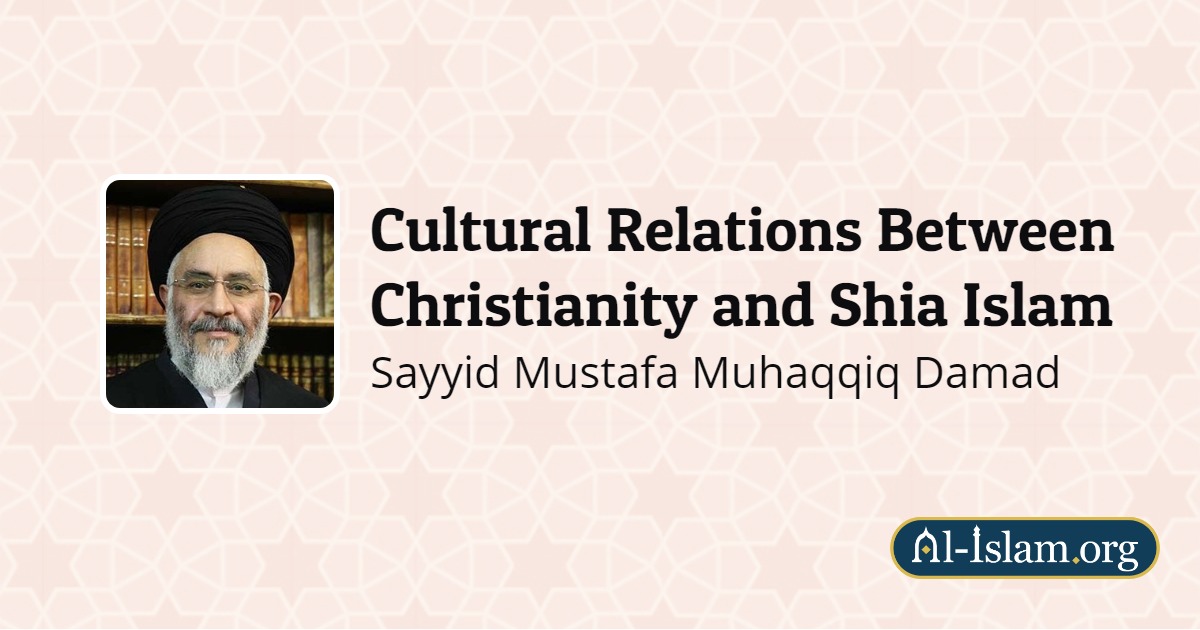 Cultural Relations Between Christianity and Shia Islam | Al-Islam.org