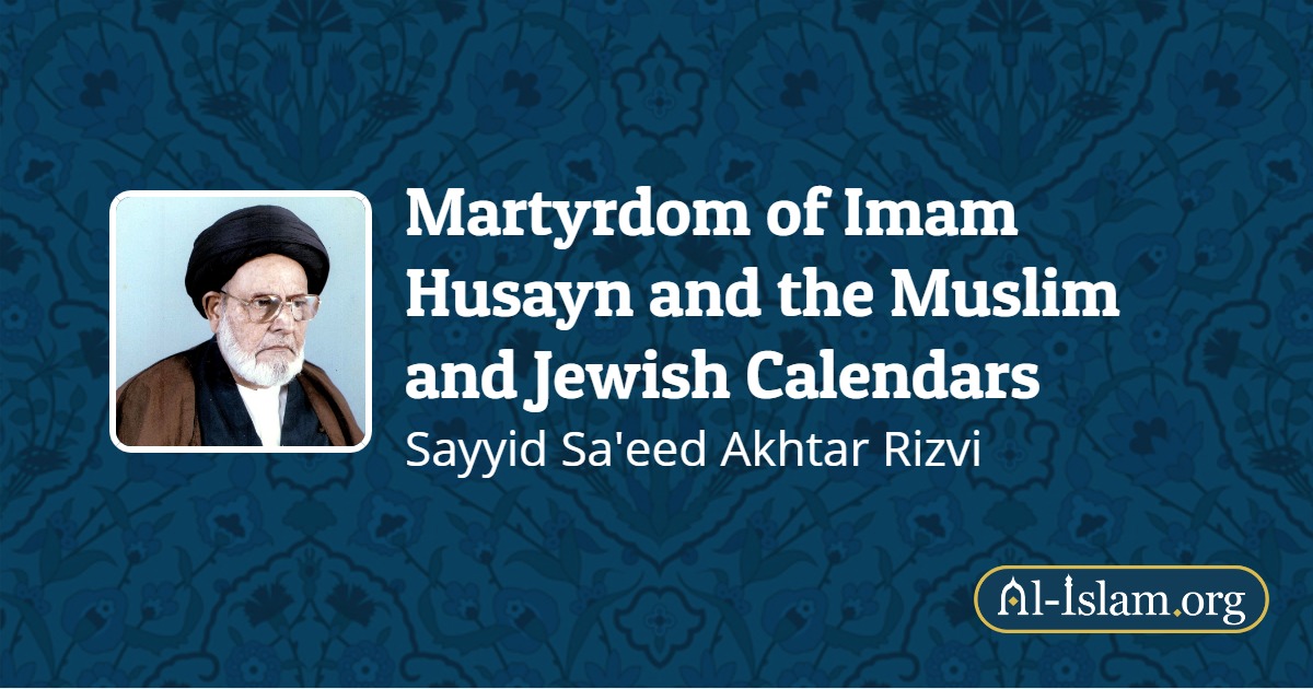 Martyrdom of Imam Husayn and the Muslim and Jewish Calendars | Al-Islam.org