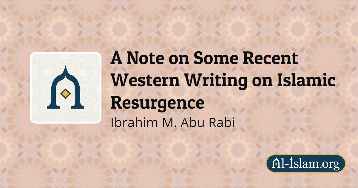 A Note on Some Recent Western Writing on Islamic Resurgence | Al-Islam.org