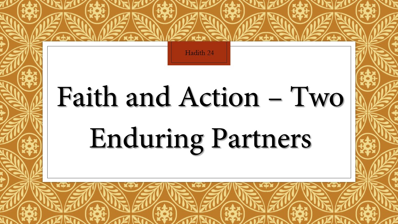 Faith And Action: Two Enduring Partners | Al-Islam.org